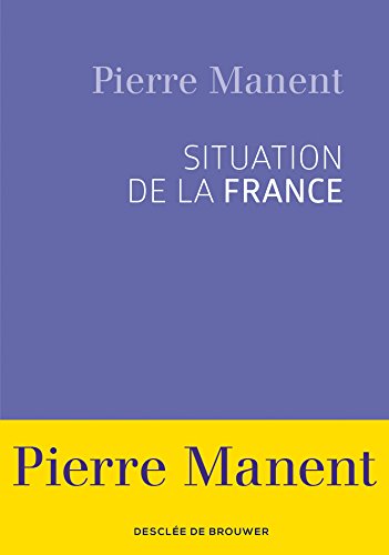 Pierre Manent, "Situation de la France"