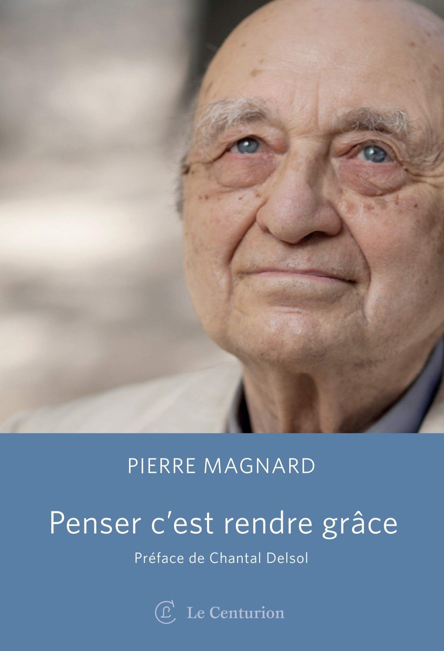 Pierre Magnard, Penser c’est rendre grâce - Église catholique en France