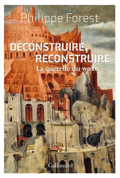 Déconstruire, reconstruire - La querelle du woke , de Philippe Forest ...